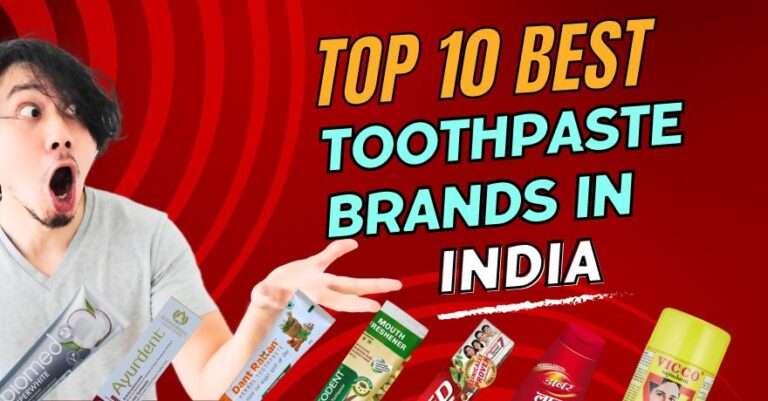 Top 10 Best Toothpaste Brands in India - Natural Toothpaste